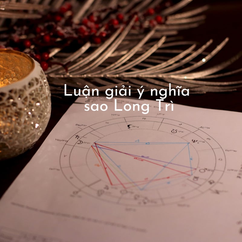 Sao Long Trì - Ý nghĩa ckhi toạ ở mệnh và các cung khác